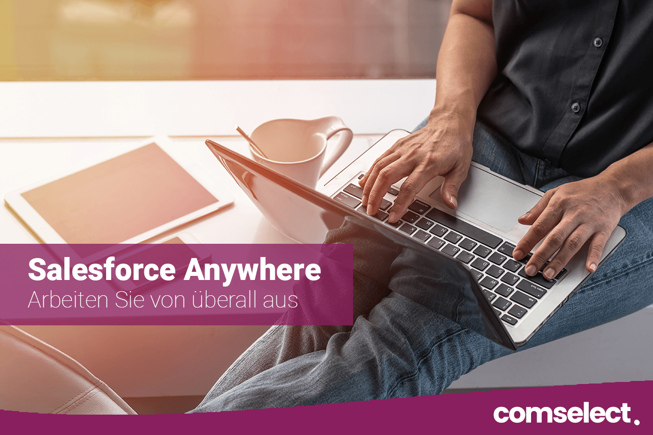 Was ist Salesforce Anywhere? Informatives und Wissenswertes