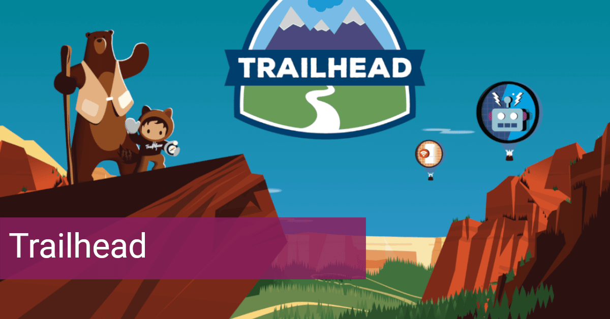 Was ist Salesforce Trailhead? Informatives und Wissenswertes